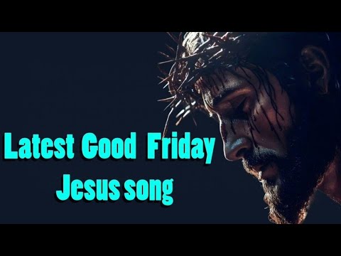 Latest Good Friday Song - YouTube