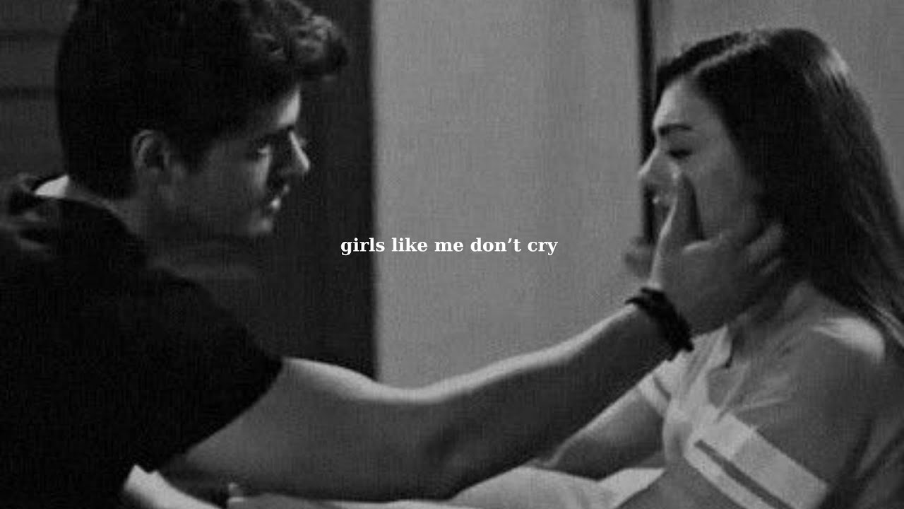 Girls Like Me Dont Cry Love And Chill Vibes Youtube