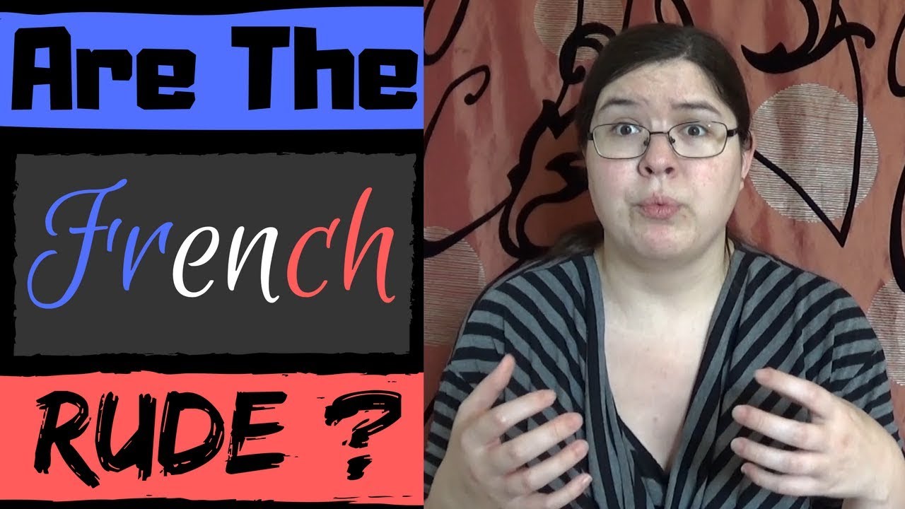 Are the French Rude? (French Stereotypes) - YouTube