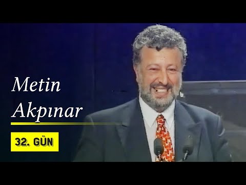 Metin Akpınar 32.Gün'de
