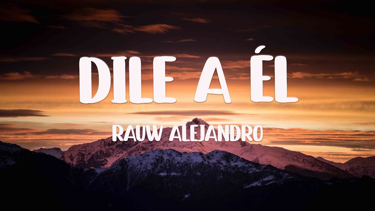 Dile a Él - Rauw Alejandro (Lyrics Version) 🍃 - YouTube Music