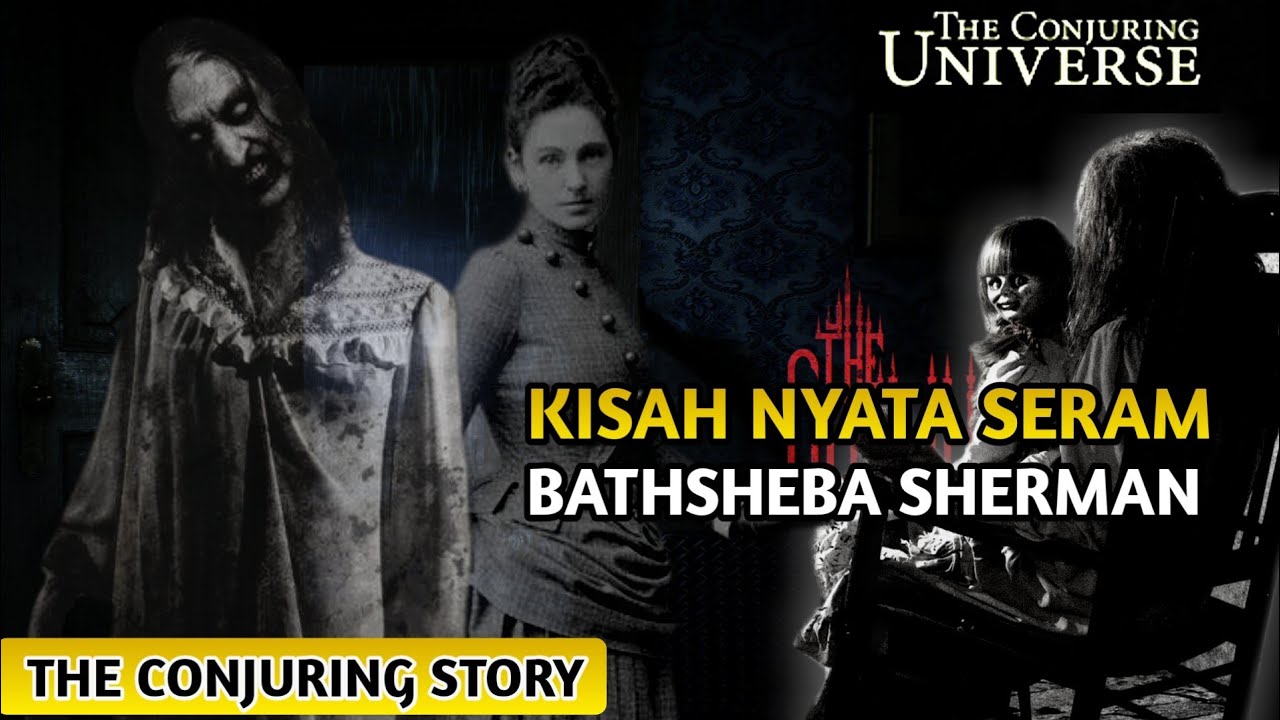 KISAH SERAM BATHSHEBA SHERMAN‼️THE CONJURING STORY - YouTube