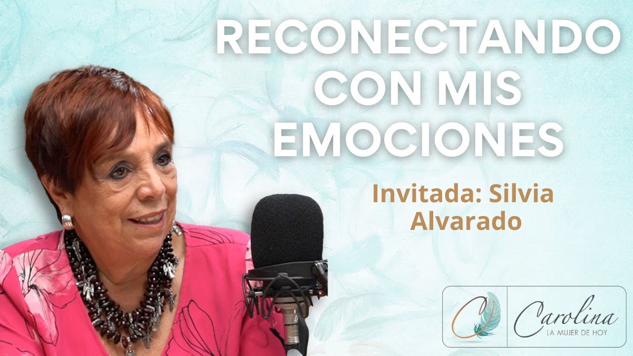 4. Reconectando con mis emociones | Silvia Alvarado - YouTube