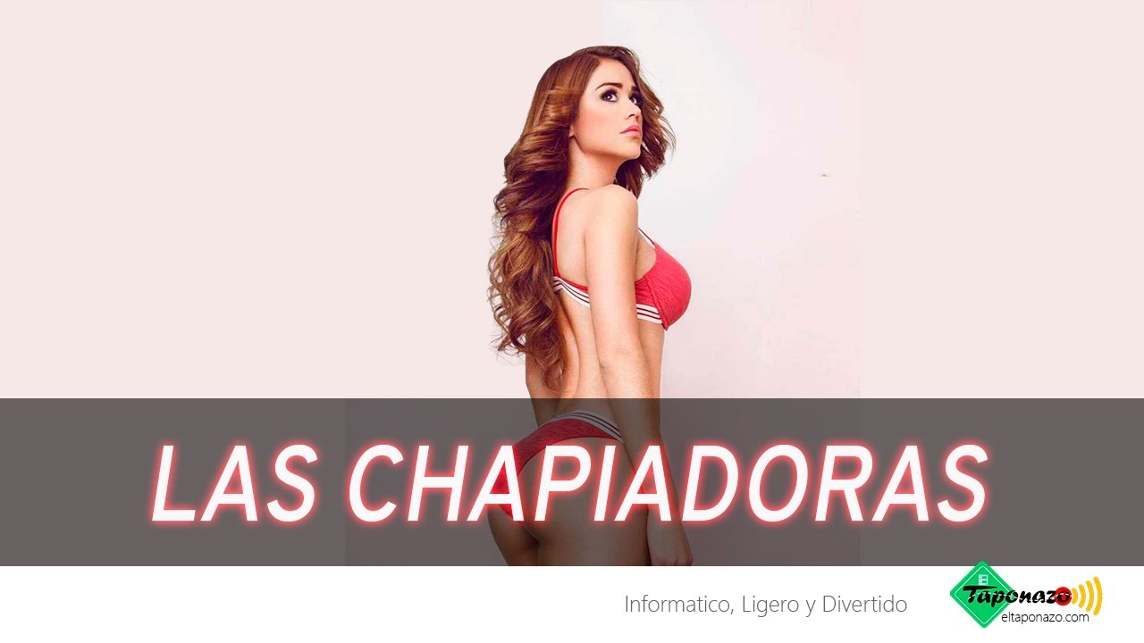 El Taponazo: ¿Sabes cómo reconocer una Chapiadora? - YouTube