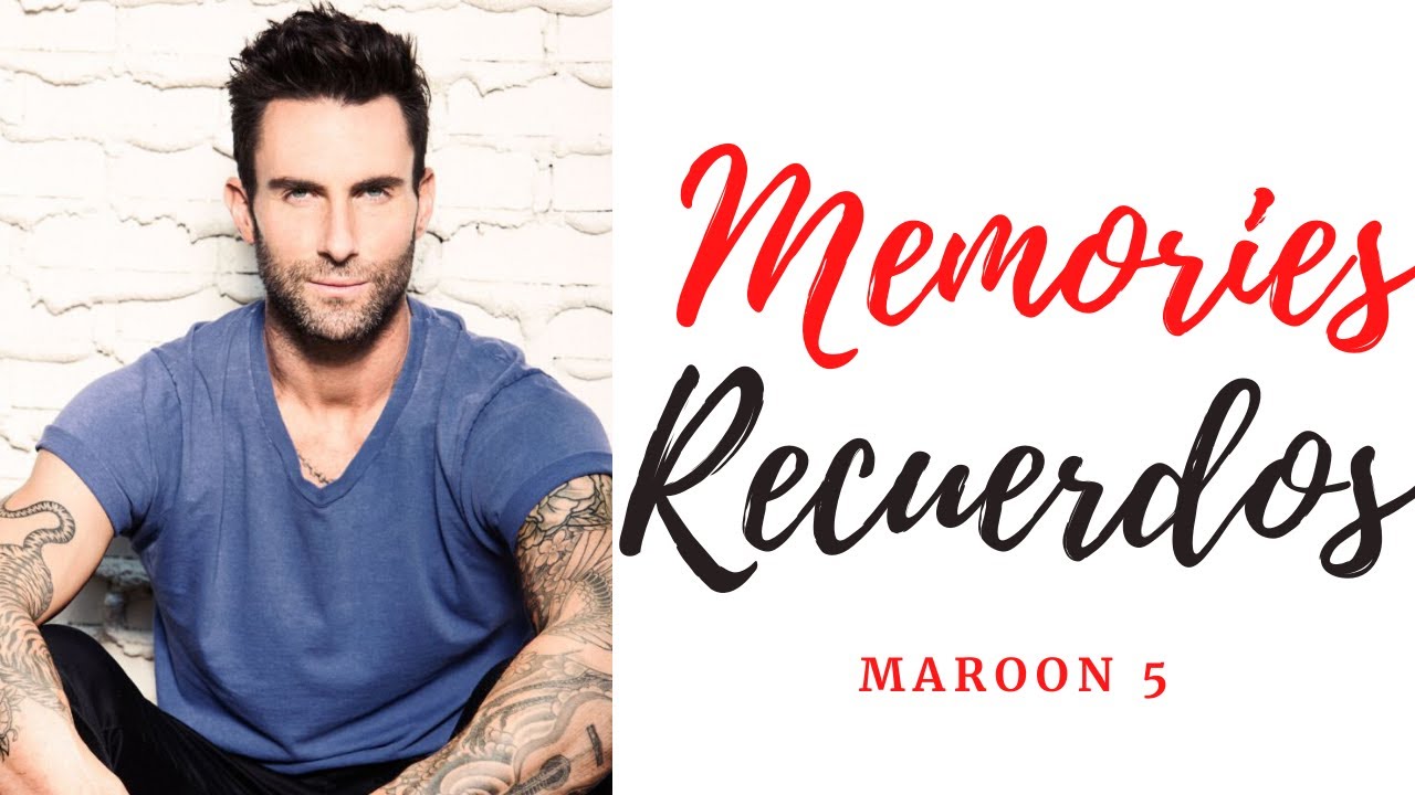 APRENDE INGLÈS FÀCIL Y RÀPIDO CON MEMORIES: RECUERDOS: MAROON 5: LETRA ...