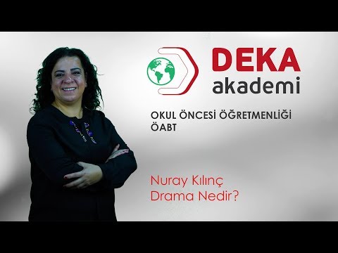 DEKA AKADEMİ  ÖABT Okul Öncesi Öğretmenliği Nuray Kılınç - Drama Nedir?