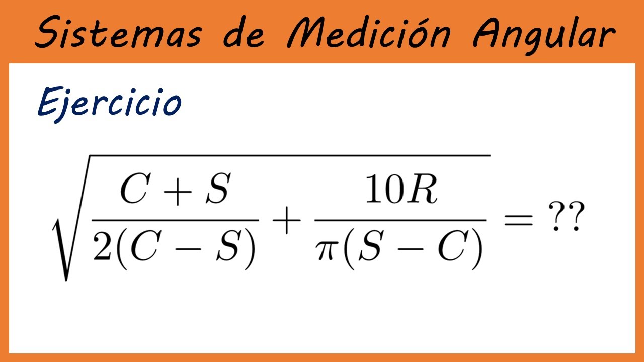 RELACIÓN NÚMERICA ENTRE SISTEMAS S, C y R || PROBLEMA RESUELTO || SISTEMAS DE MEDICIÓN ANGULAR ...