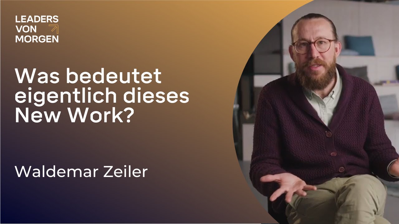 Waldemar Zeiler - Was bedeutet eigentlich dieses New Work? - YouTube