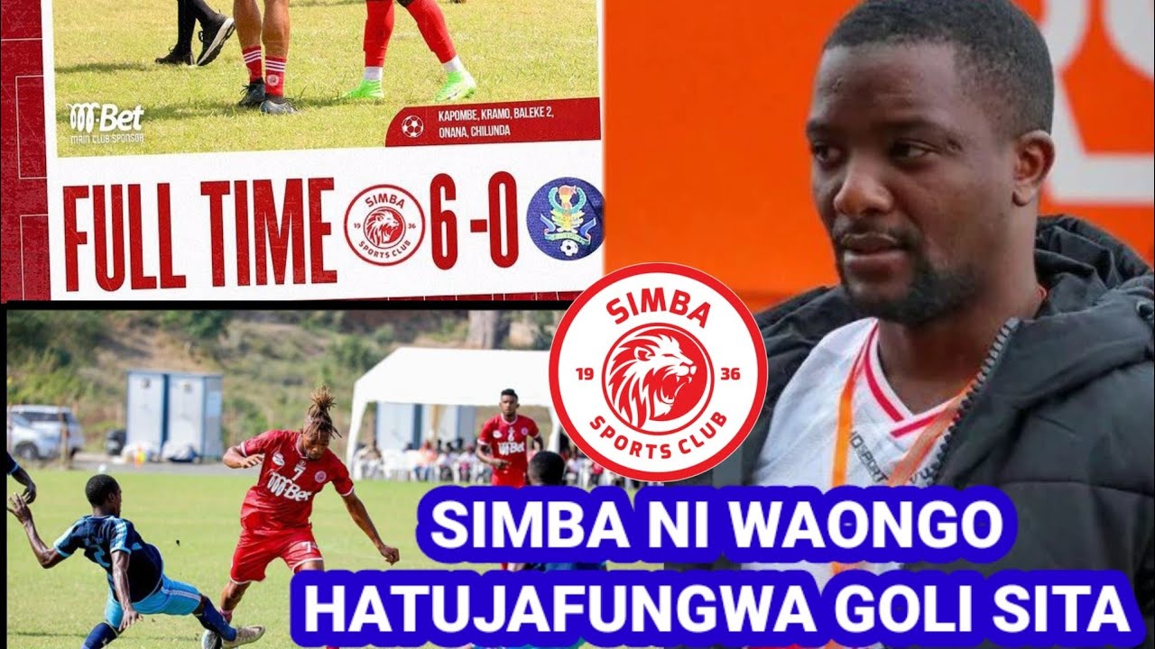 SIMBA YADAIWA KUPOTOSHA USHINDI WA GOLI 6-0 TIMU WALIYOIFUNGA YATOA ...
