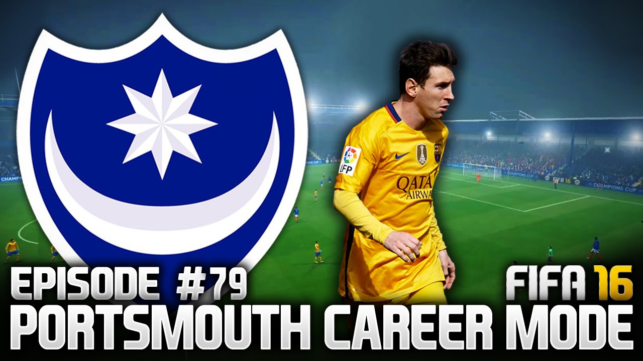 FIFA 16: PORTSMOUTH CAREER MODE #79 - MESSI IS HERE?! - YouTube