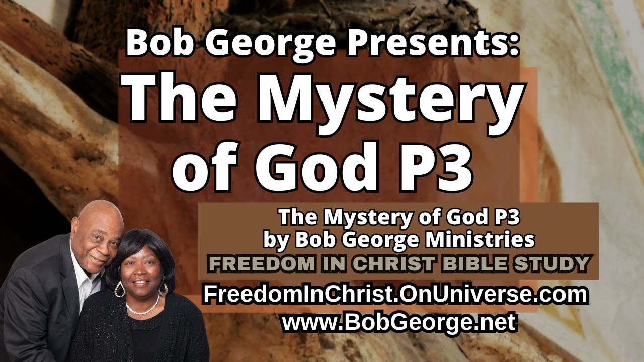 The Mystery of God P3 by BobGeorge.net | Freedom In Christ Bible Study ...