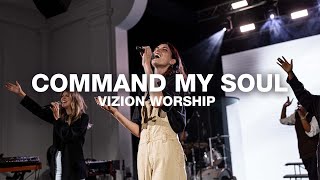 Vizion Worship - Command My Soul (Official Live Video) Chords - Chordify