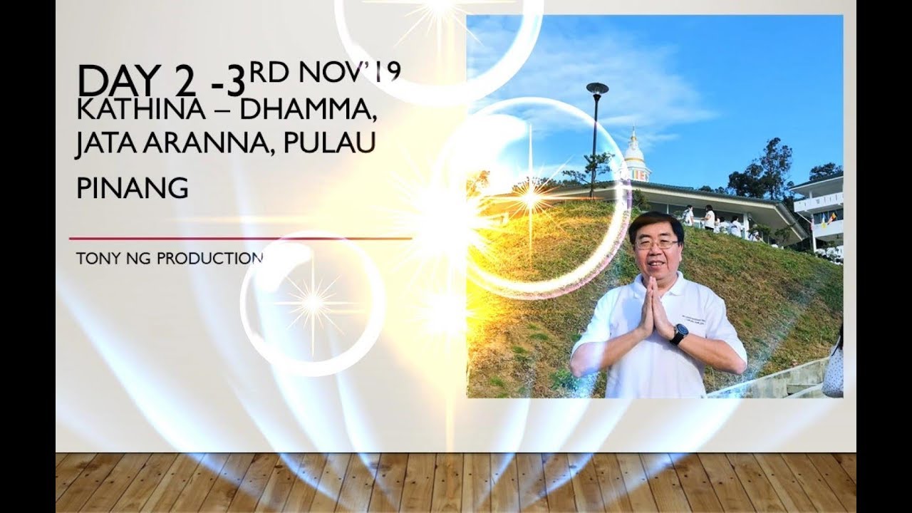 Day 2 (3rd Nov 2019) Anumodana Kathina at Dhamma, Jata Aranna, Pulau ...