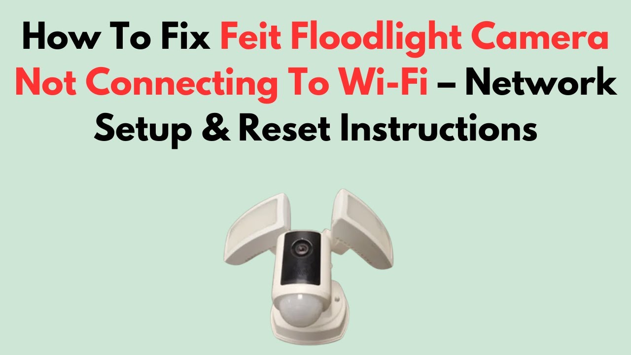 How To Fix Feit Floodlight Camera Not Connecting To Wi-Fi – Network ...