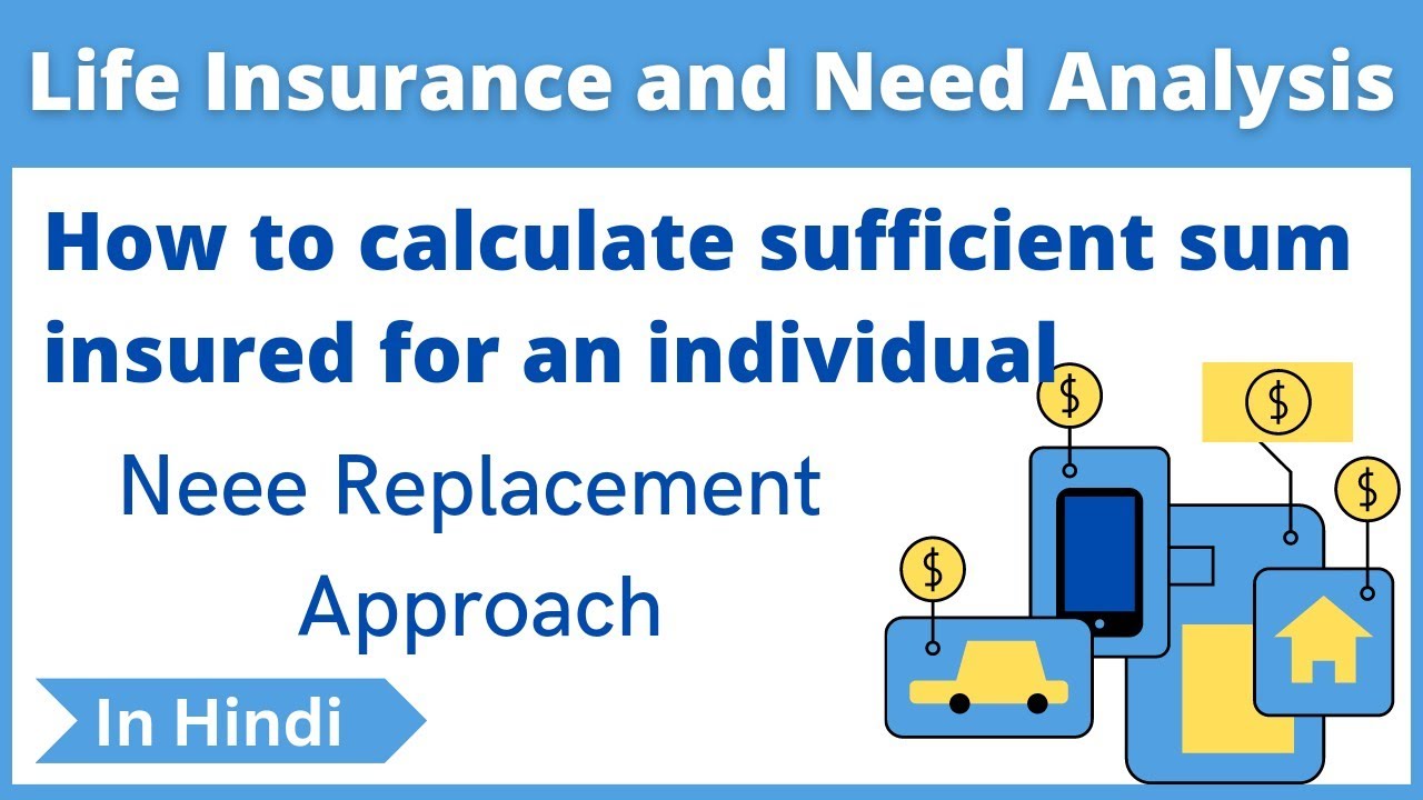 NEED REPLACEMENT approach | How to Calculate Sum insured | Life ...