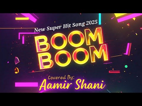Boom Boom | Aamir Shani | Super Hit Urdu/Hindi Song | 2025 - YouTube
