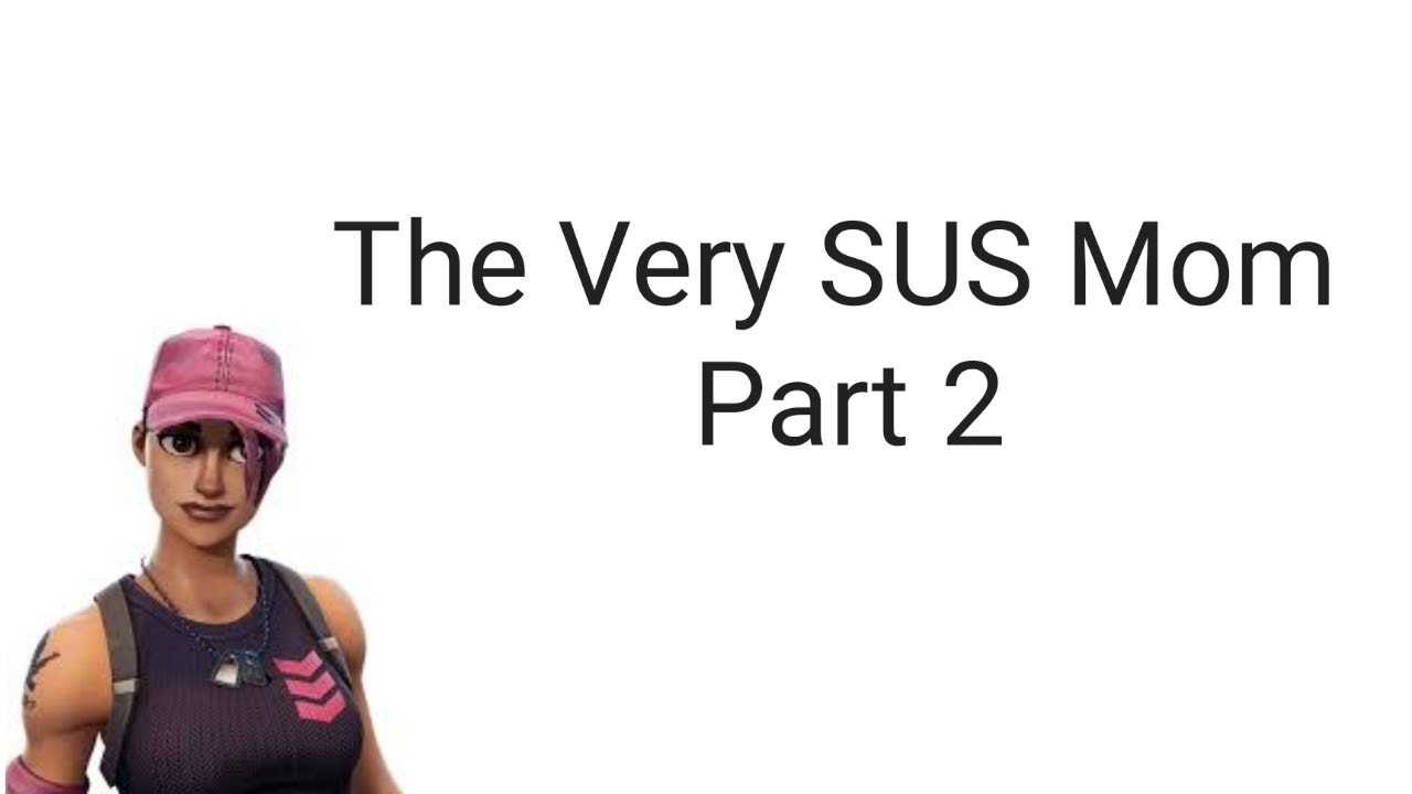 Fortnite Roleplay-Very SUS Mom *DID I ESCAPE?* Part 2 - YouTube