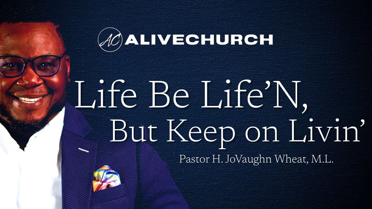 Life Be Life'N, But Keep on Livin' | FOCUS ON THE FAMILY, Pt. 3 | Alive ...