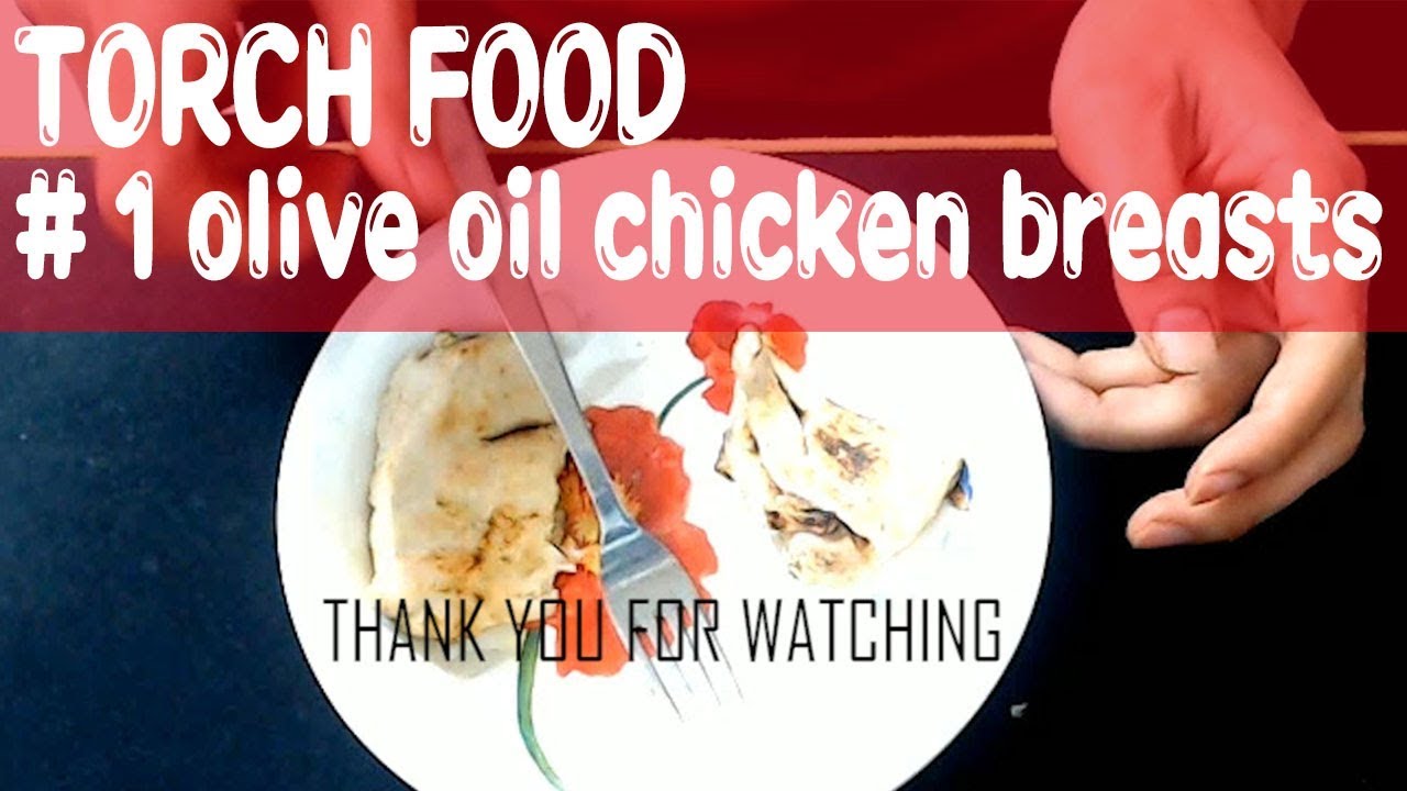 TORCH FOOD #1 olive oil chicken breasts torch! - YouTube