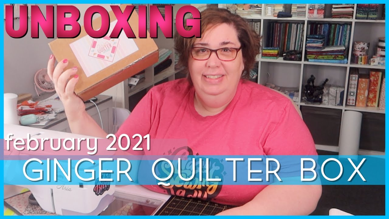 Opening the February 2021 Ginger Quilter Box (Quilt Subscription ...