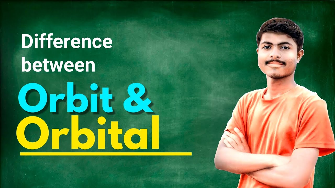 Difference Between Orbit And Orbital In Chemistry - YouTube