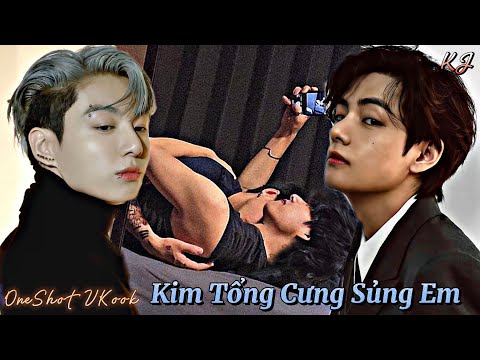 | ONESHOT VKOOK | KIM TỔNG CƯNG SỦNG EM