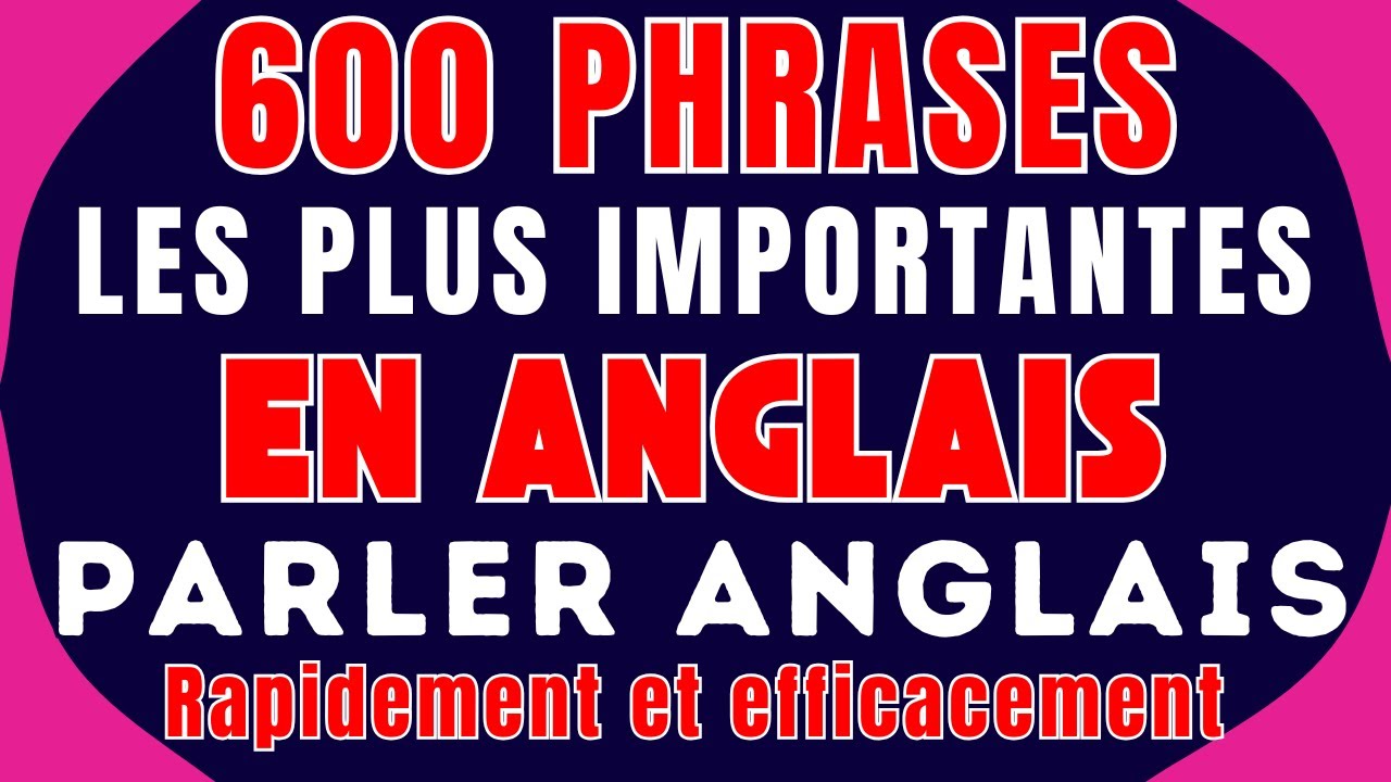 📚 600 PHRASES LES PLUS IMPORTANTES EN ANGLAIS | 600 MOST IMPORTANT ...