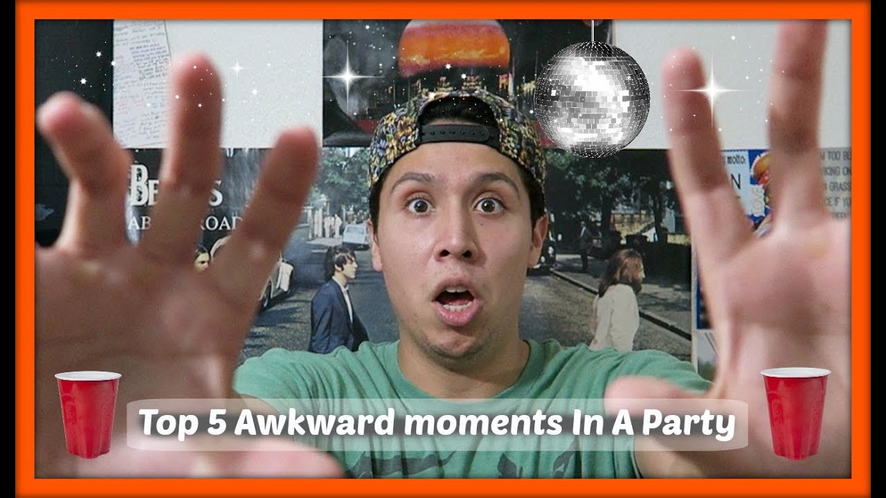 Top 5 Awkward Moments In A Party - YouTube