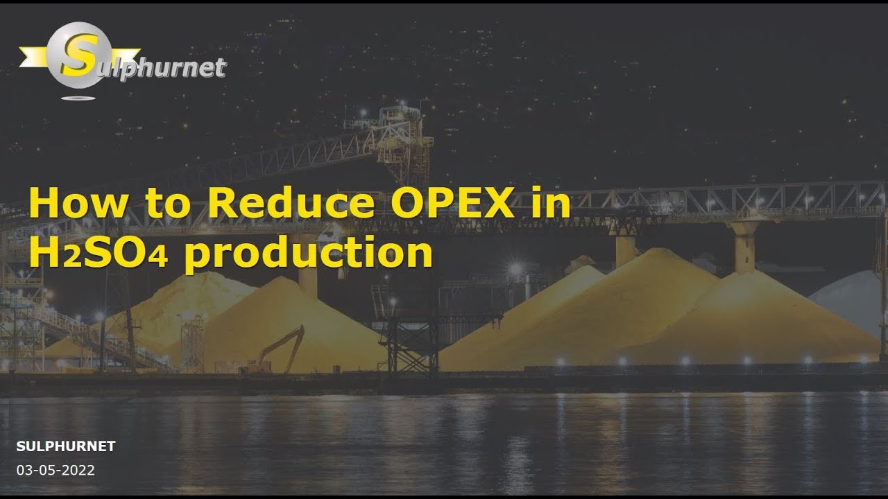 How to reduce OPEX in H2SO4 production - Sulphurnet - YouTube