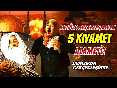 Henüz Gerçekleşmeyen 5 Küçük Kıyamet Alameti!
