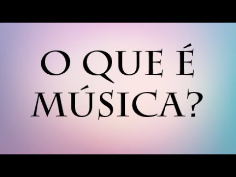 O que é música? - YouTube
