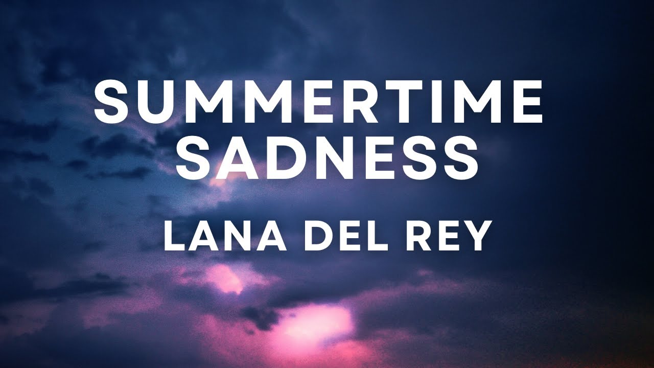 Lana Del Rey - Summertime Sadness Lyrics - YouTube