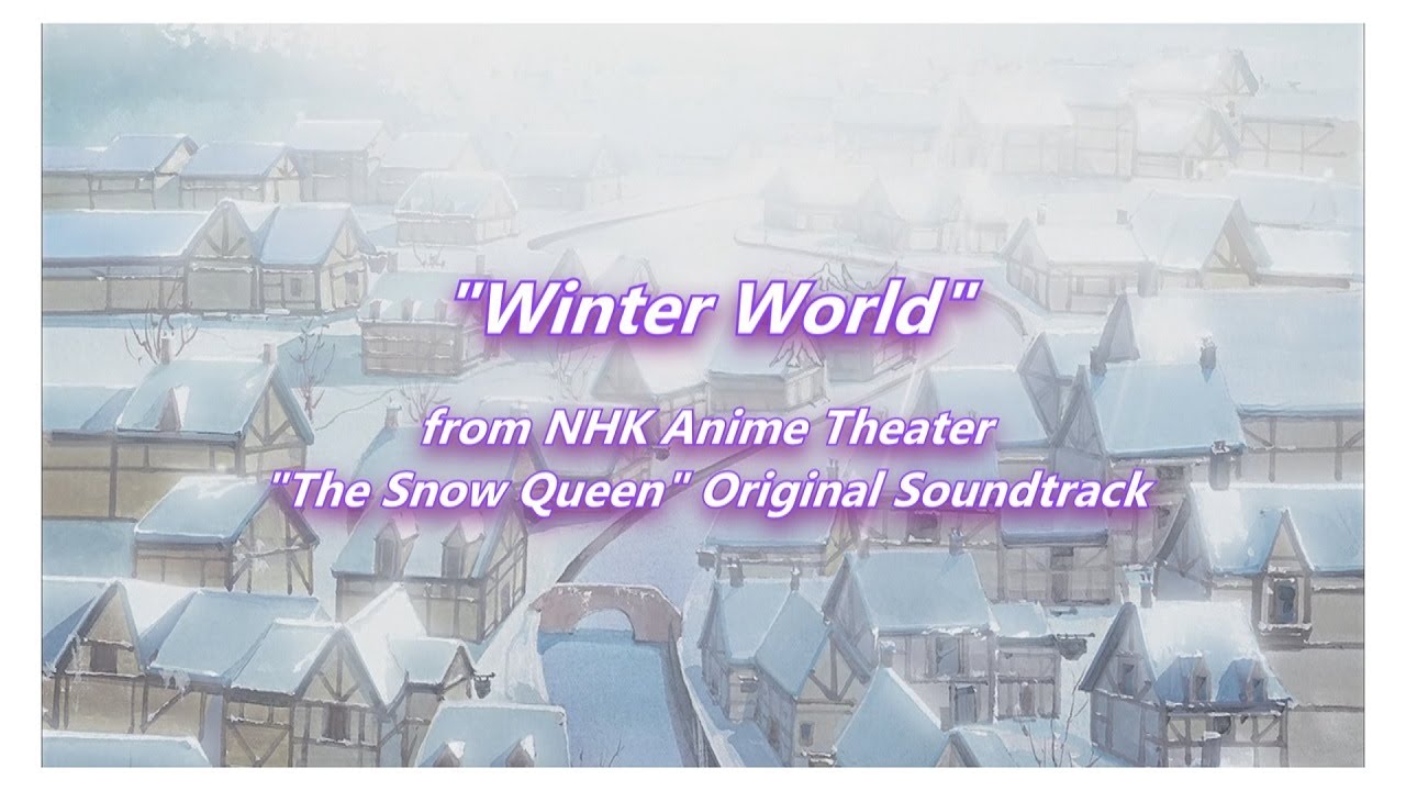 "Winter World" from NHK Anime Theater "The Snow Queen" Original ...
