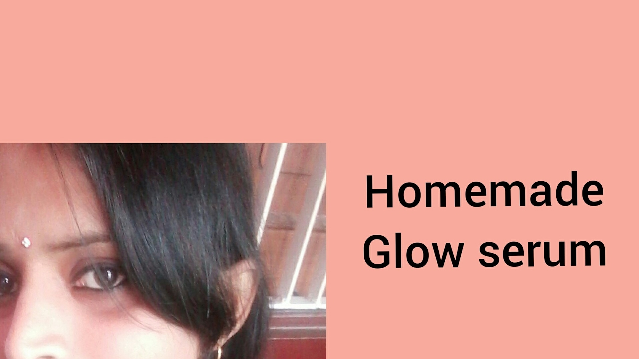 Glow serum | Get glowing & shiny skin naturally | How to make skin ...