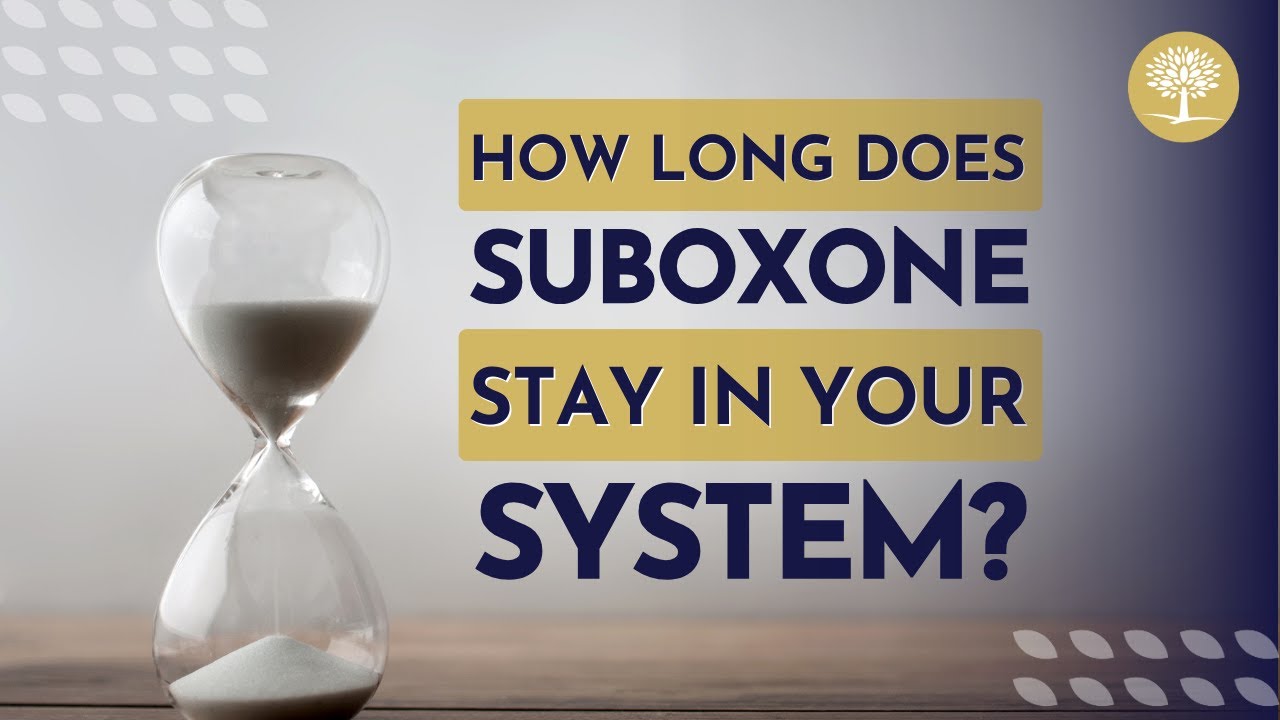 How Long Does Suboxone Stay in Your System? #opioidaddiction # ...