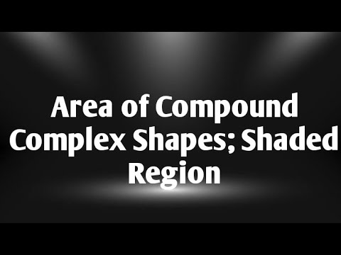Area of Compound Complex Shapes; Shaded Region - YouTube