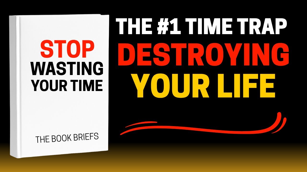 How to Stop Wasting Your Time? | Book Summary (Detailed) - YouTube