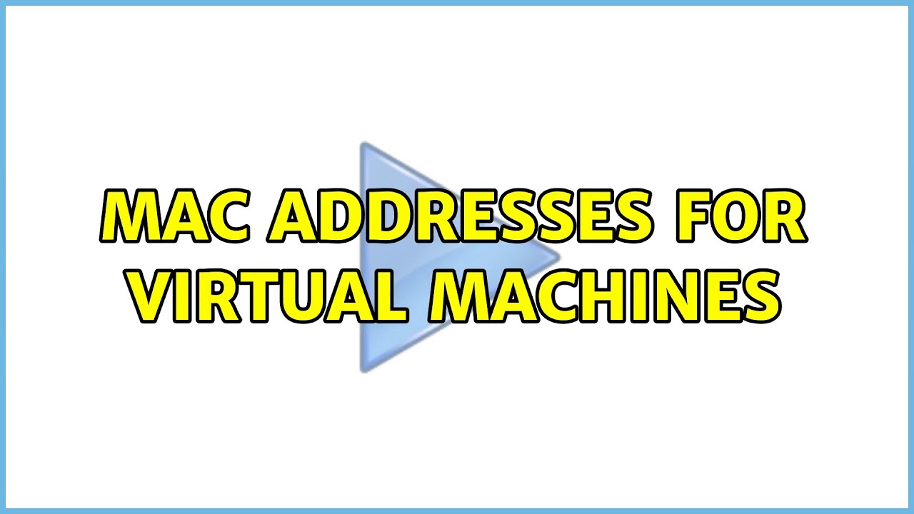 MAC addresses for virtual machines (3 Solutions!!) - YouTube