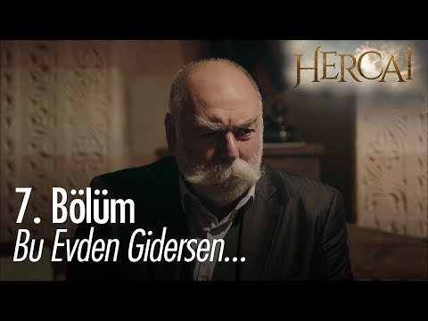 Bu evden gidersen... - Hercai 7. Bölüm