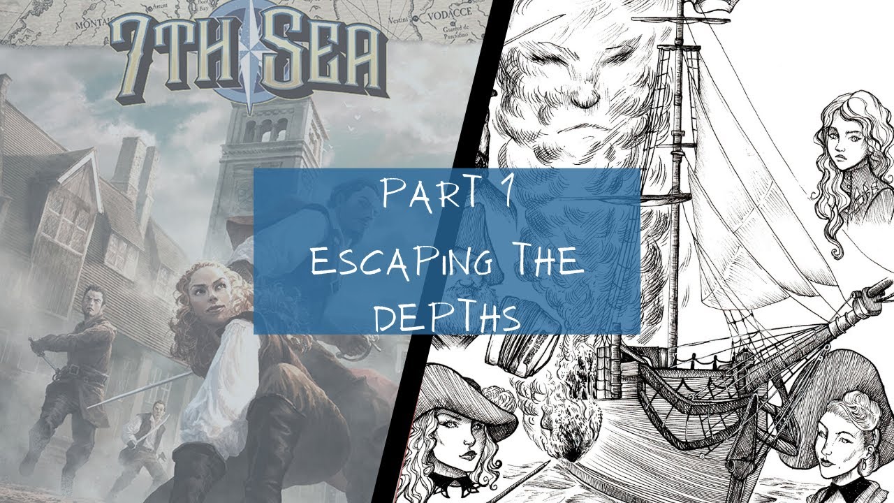 7th Sea Episode 1: Escaping the Depths - YouTube