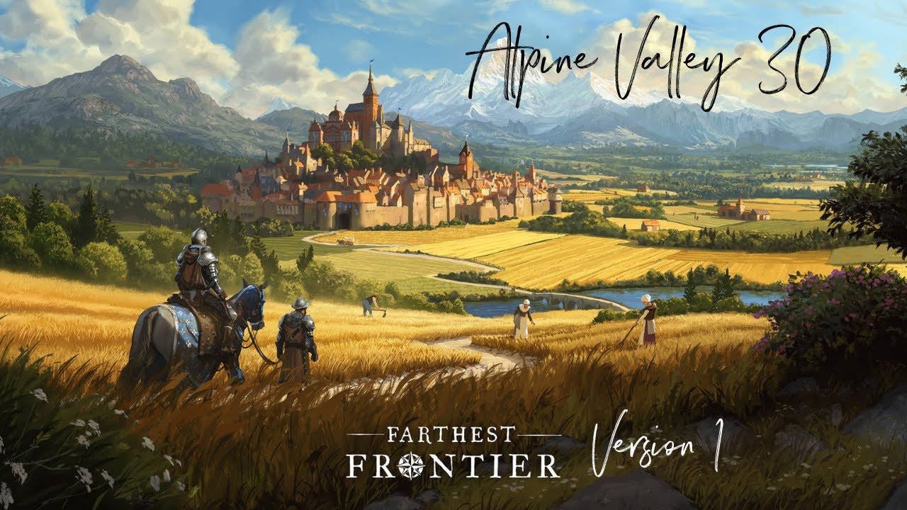A Journey into the Alpine Valleys #30 - Farthest Frontier Version 1 ...