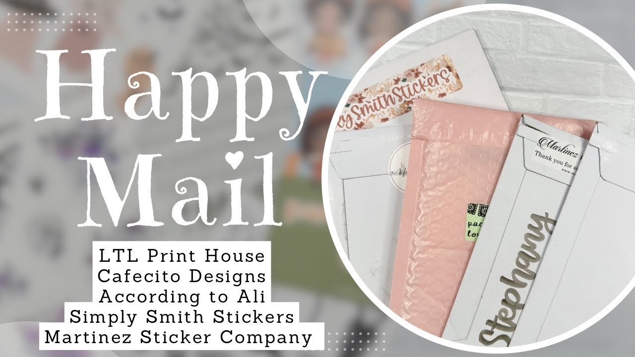 HUGE HAPPY MAIL | LTL Print House | Simply Smith Stickers | According ...