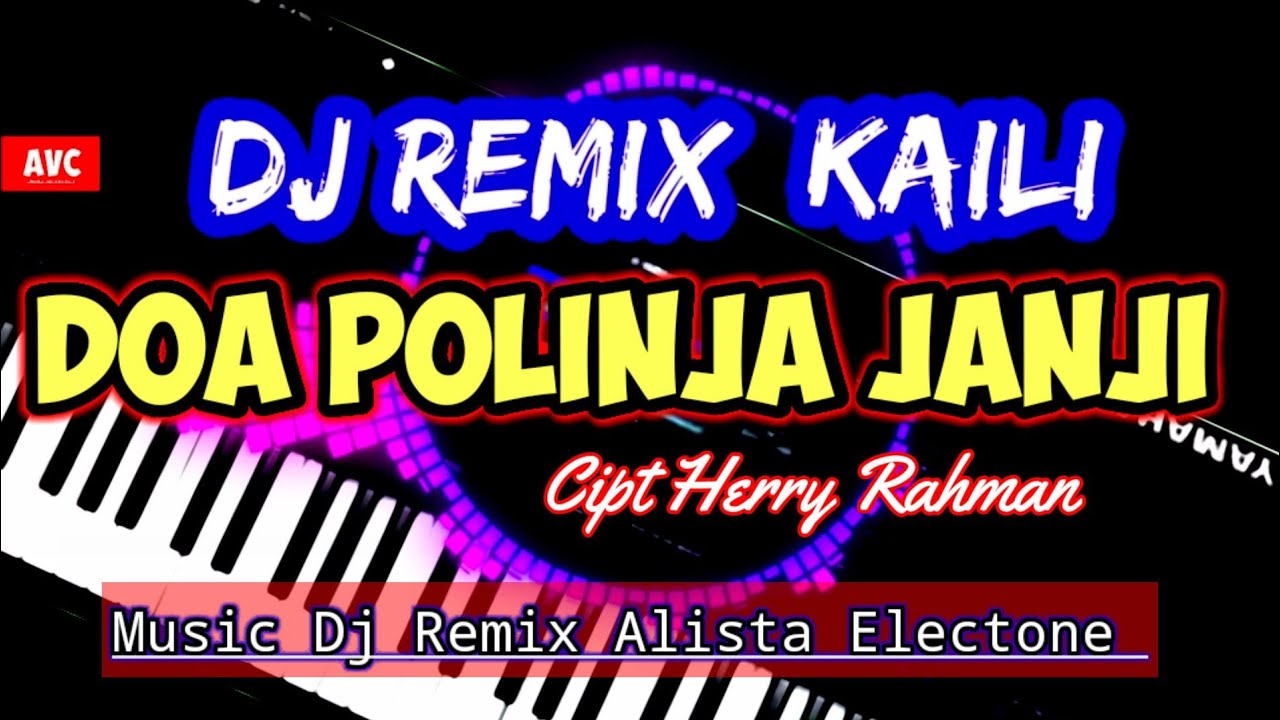 DJ REMIX KAILI DOA POLINJA JANJI CIPT HERRY RAHMAN MUSIC ALISTA ...