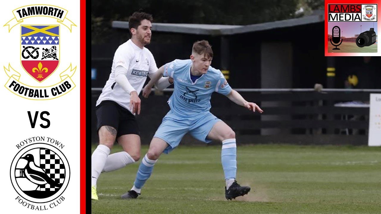 2018-19 Royston Town FC V Tamworth FC Match Highlights - YouTube