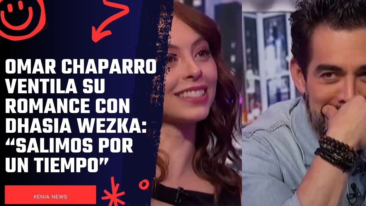 Omar Chaparro ventila su romance con Dhasia Wezka: “Salimos por un ...