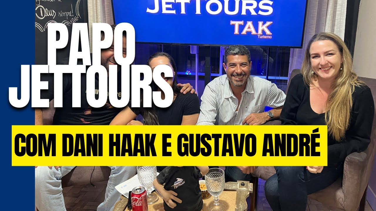 Papo JETTOURS - Com Dani Haak e Gustavo André. - YouTube