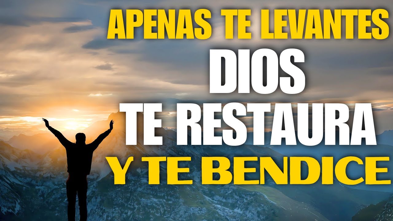 Oracion de la Mañana: Dios Restaura Lo IMPOSIBLE | Inicia tu Dia con ...