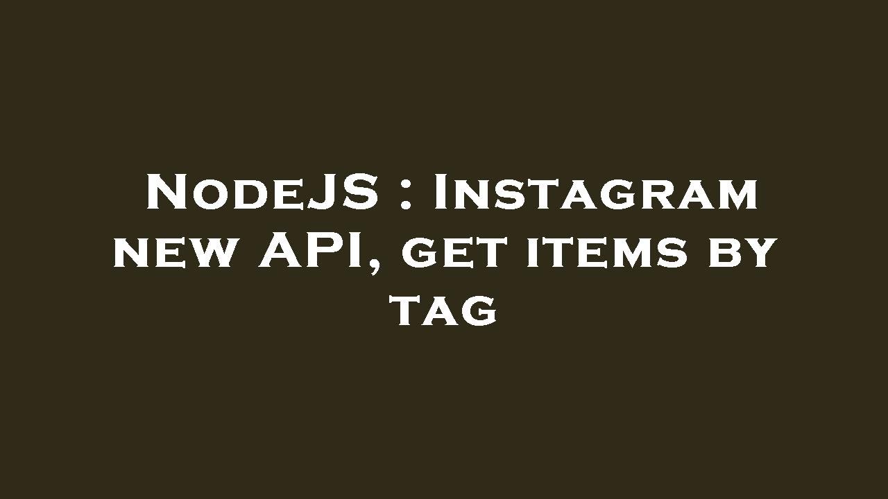NodeJS : Instagram new API, get items by tag - YouTube