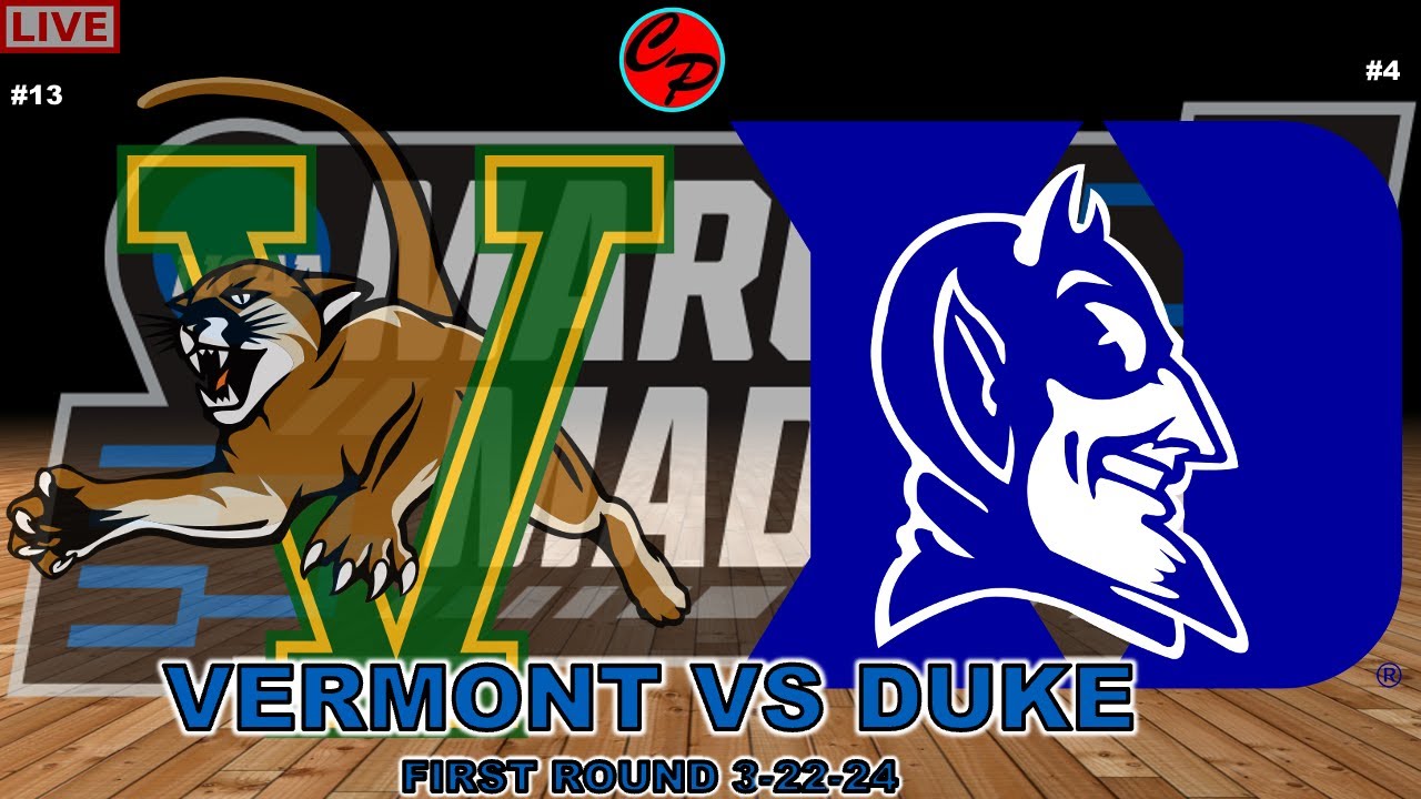 #13 VERMONT vs #4 DUKE NCAA MARCH MADNESS FIRST ROUND LIVE GAME CAST ...