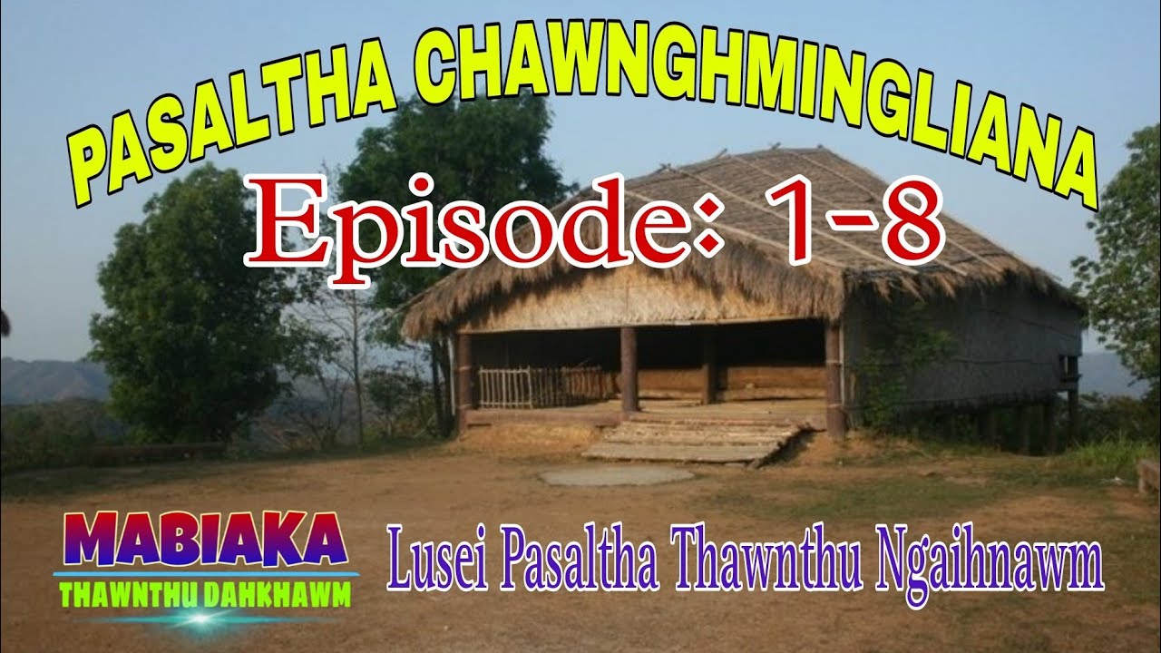 PASALTHA CHAWNGHMINGLIANA# Episode: 1-8 - YouTube